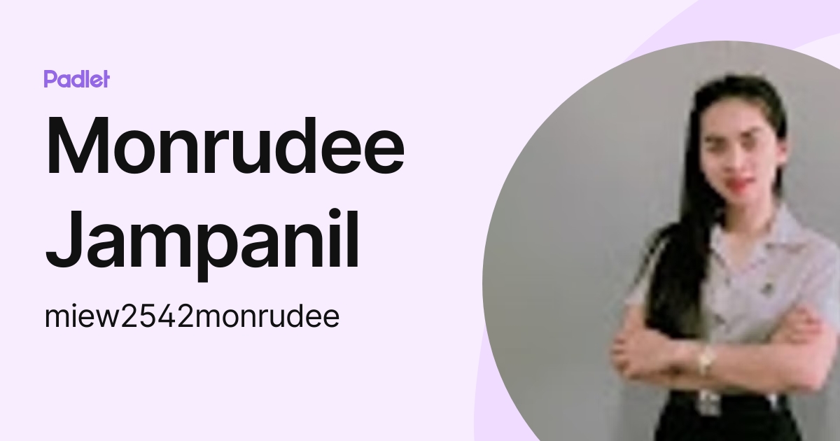 Monrudee Jampanil (miew2542monrudee) profile | Padlet