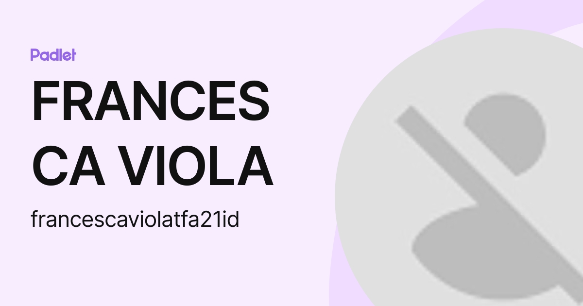 FRANCESCA VIOLA (francescaviolatfa21id) profile | Padlet