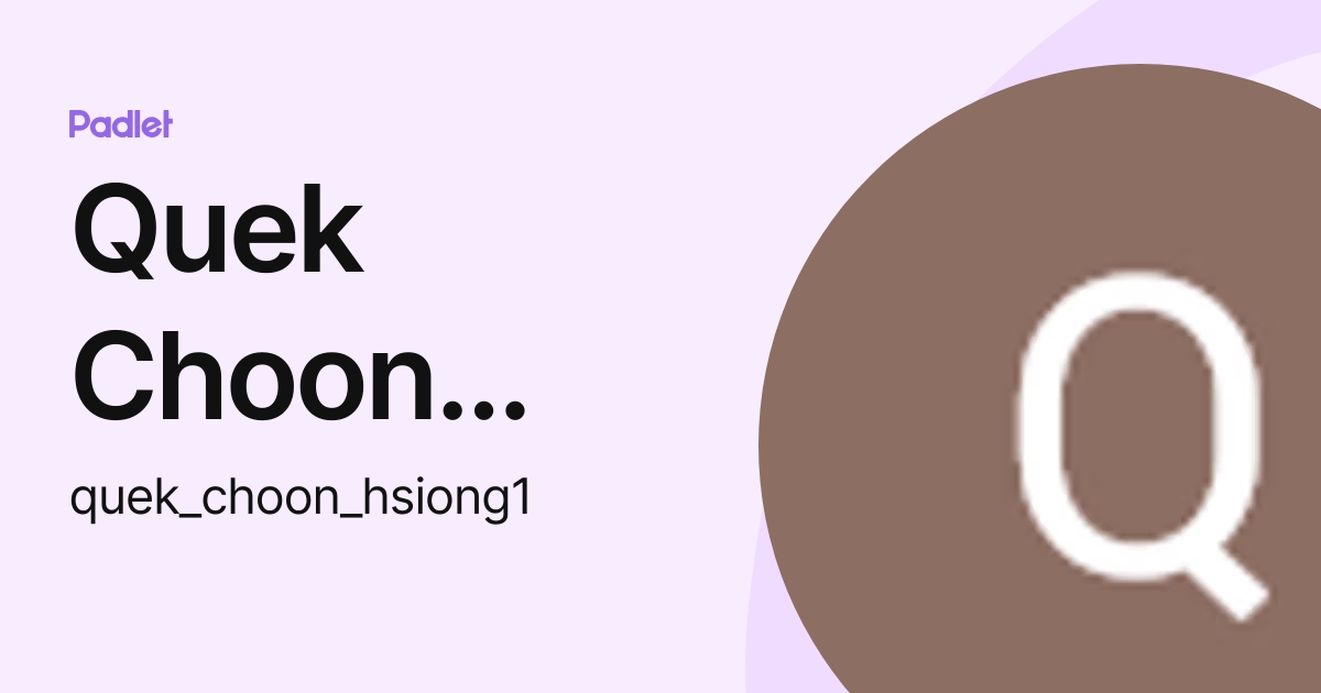 Quek Choon hsiong (quek_choon_hsiong) profile | Padlet