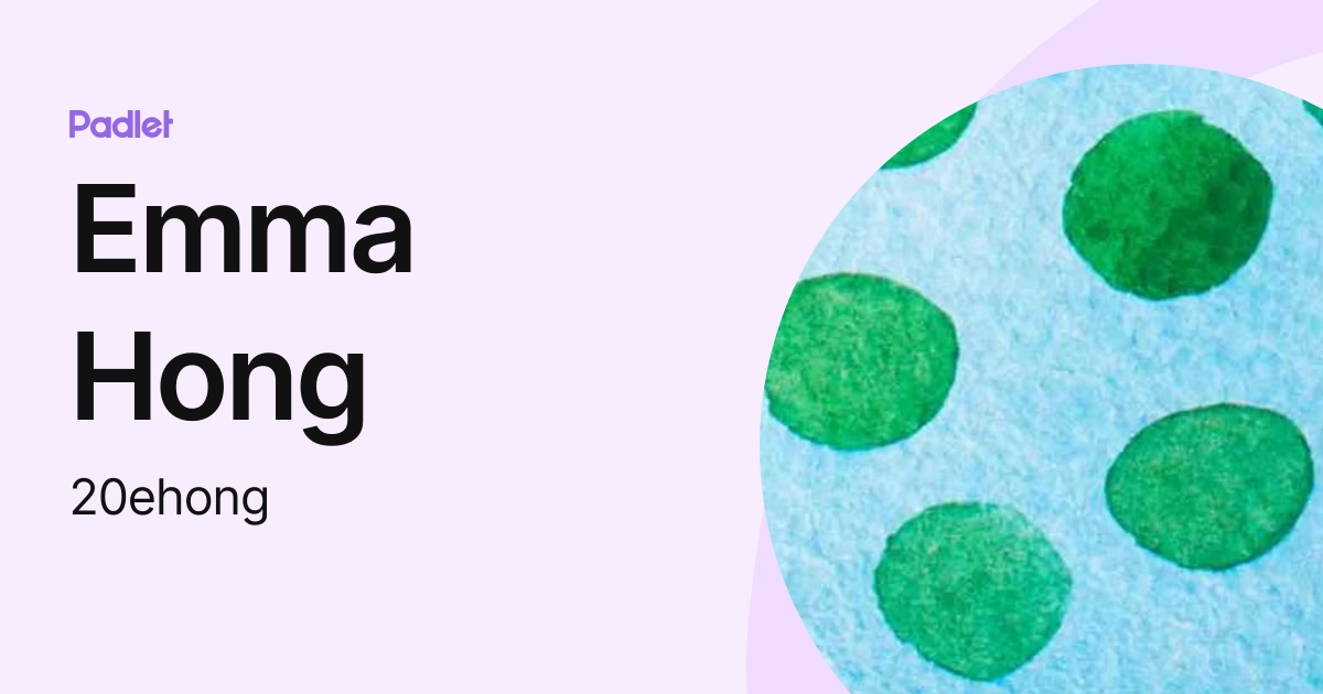 Emma Hong (20ehong) profile | Padlet