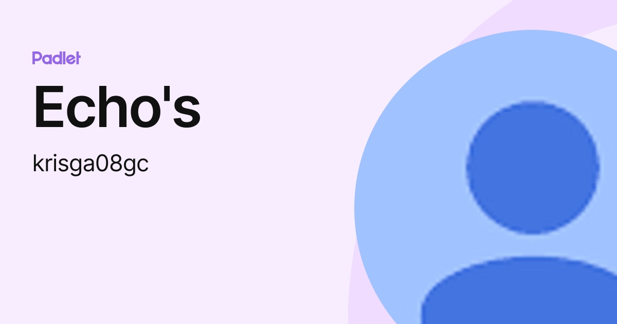 Echo's (krisga08gc) profile | Padlet