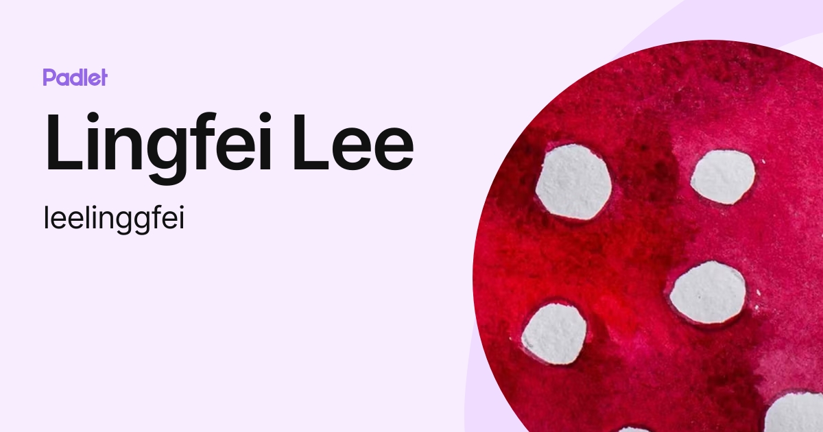 Lingfei Lee (leelinggfei) profile | Padlet