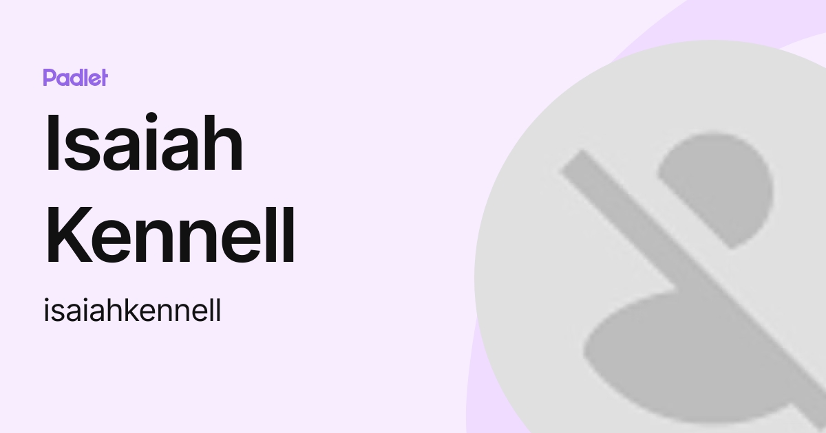 Isaiah Kennell (isaiahkennell) profile | Padlet
