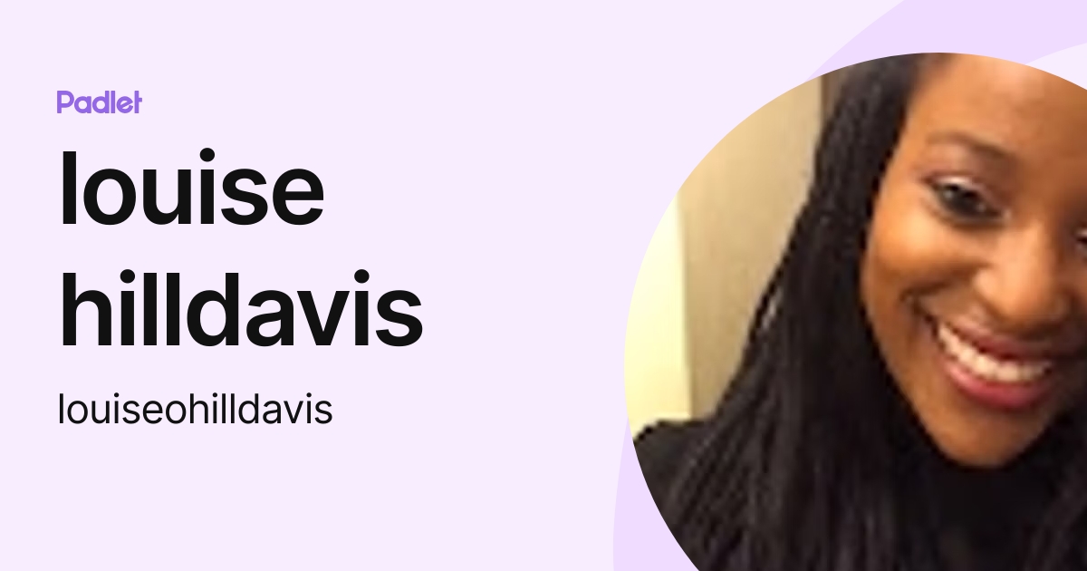 louise hilldavis (louiseohilldavis) profile | Padlet