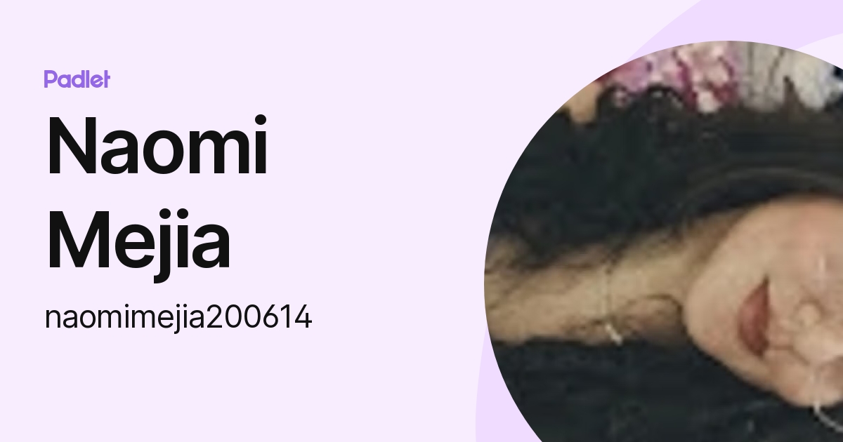 Naomi Mejia (naomimejia200614) profile | Padlet