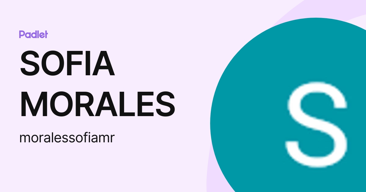 SOFIA MORALES (moralessofiamr) profile | Padlet
