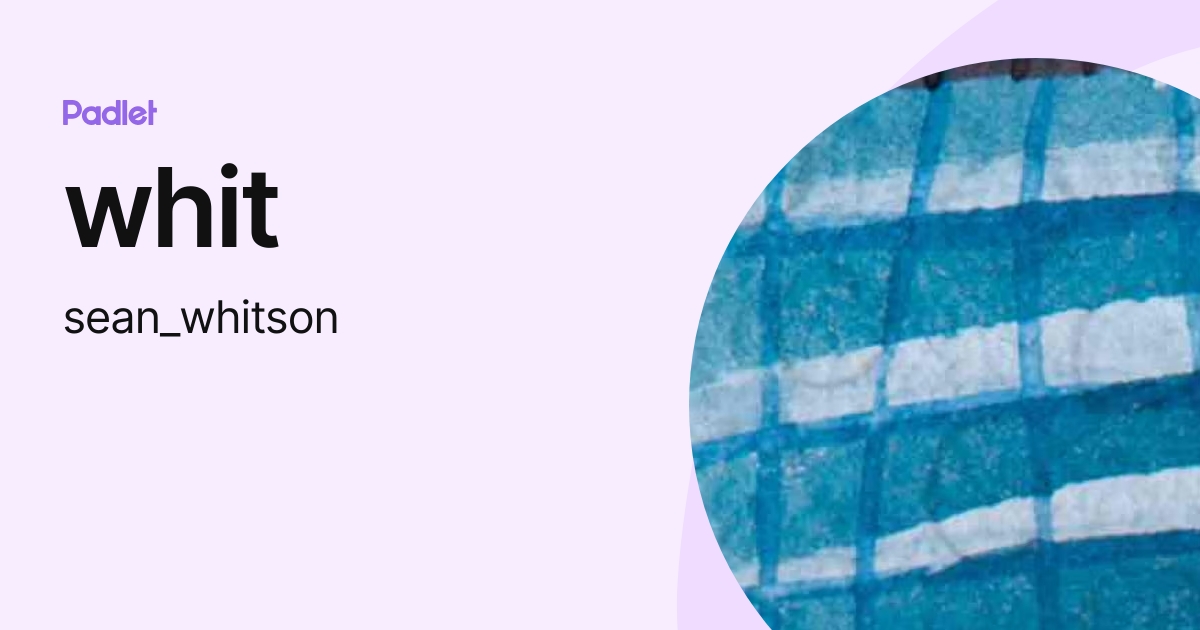 whit (sean_whitson) profile | Padlet