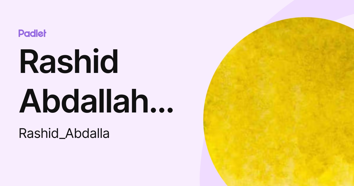 Rashid Abdallah Abu Jazar (Rashid_Abdalla) profile | Padlet