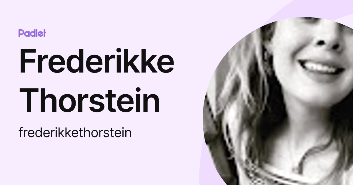 Frederikke Thorstein (frederikkethorstein) profile | Padlet