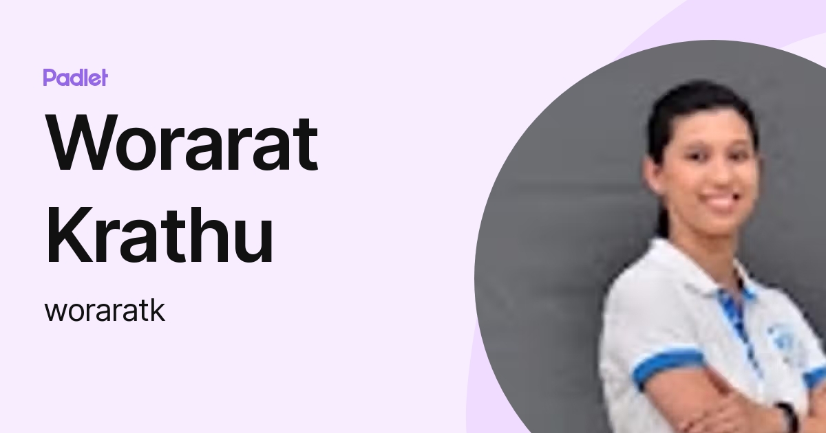 Worarat Krathu (woraratk) profile | Padlet