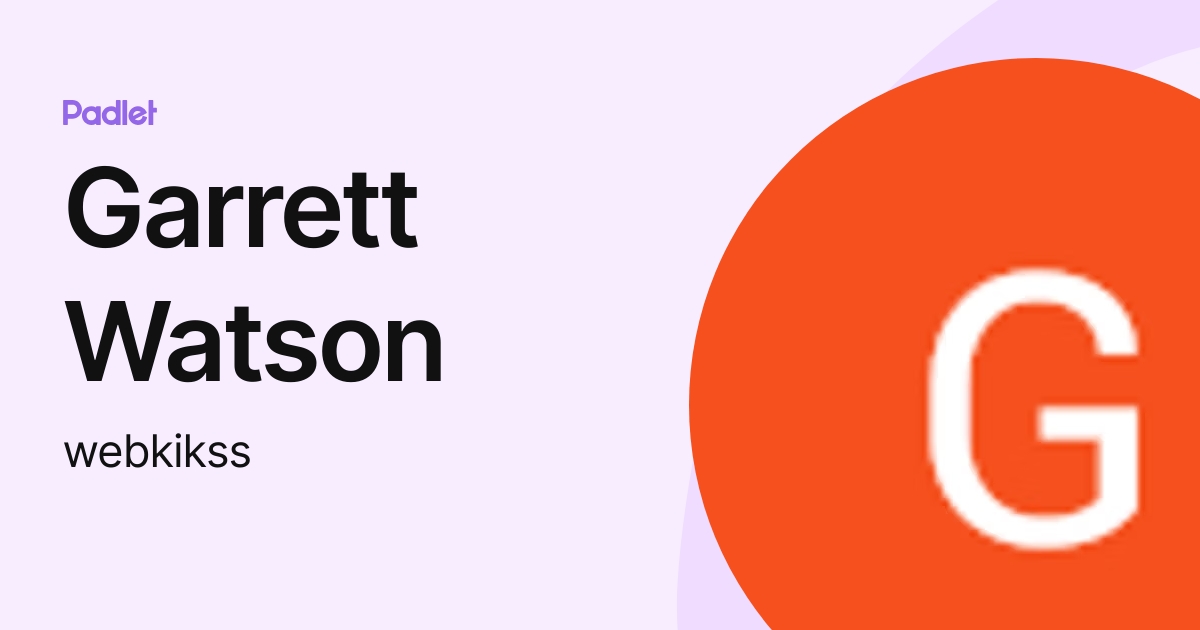 Garrett Watson (webkikss) profile | Padlet