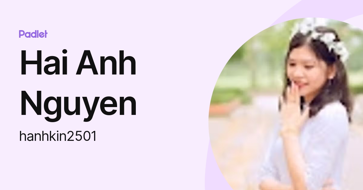 Hai Anh Nguyen (hanhkin2501) profile | Padlet