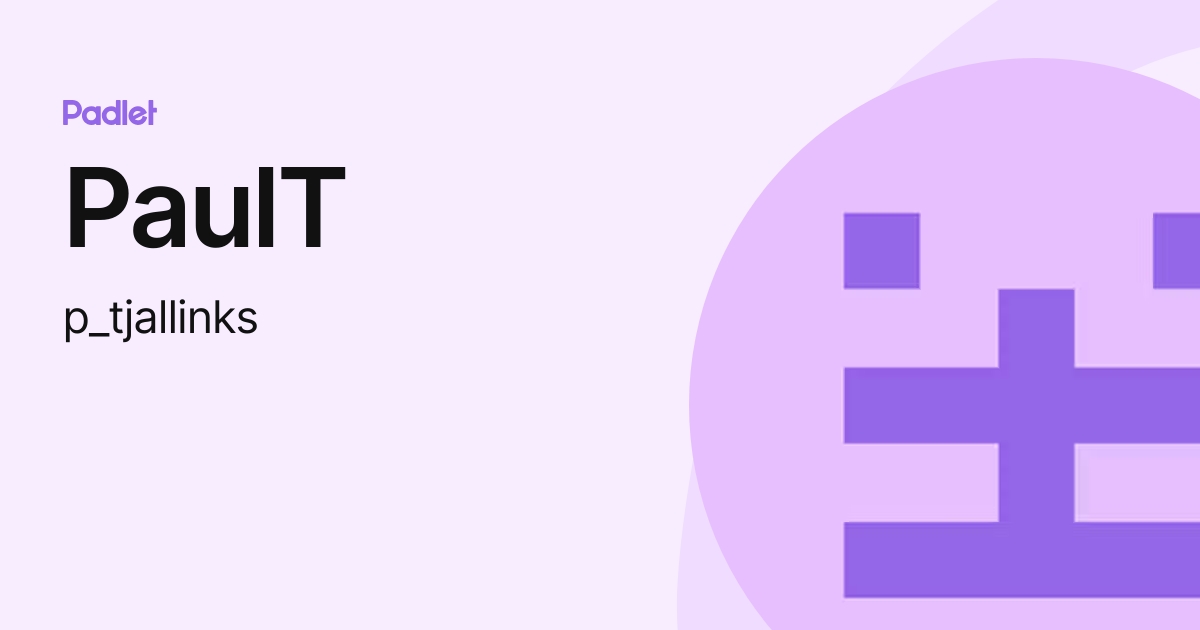 PaulT (p_tjallinks) profile | Padlet