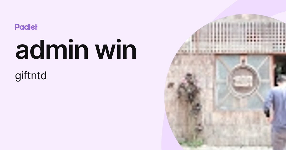 admin win (giftntd) profile | Padlet