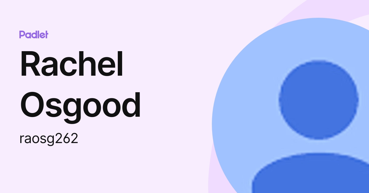 Rachel Osgood (raosg262) profile | Padlet