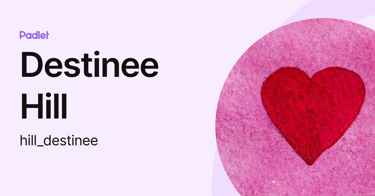 Destinee Hill (hill_destinee) profile | Padlet