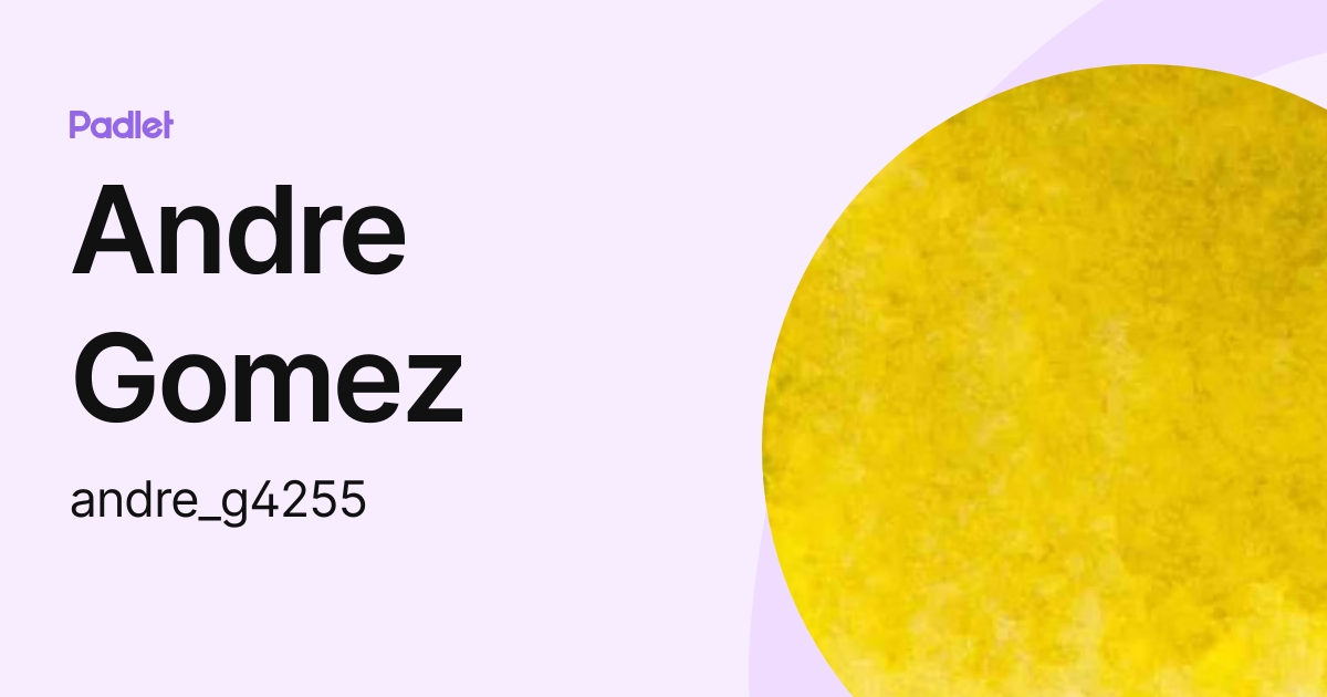 Andre Gomez (andre_g4255) profile | Padlet