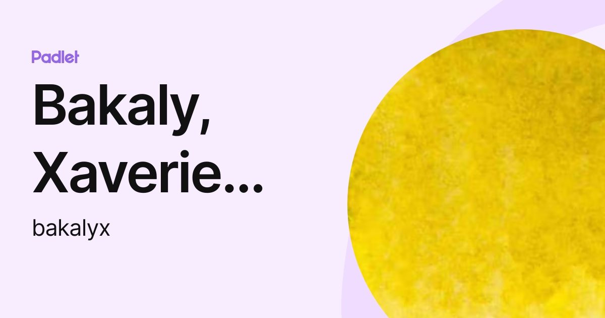 Bakaly, Xaverie Flora (bakalyx) profile | Padlet