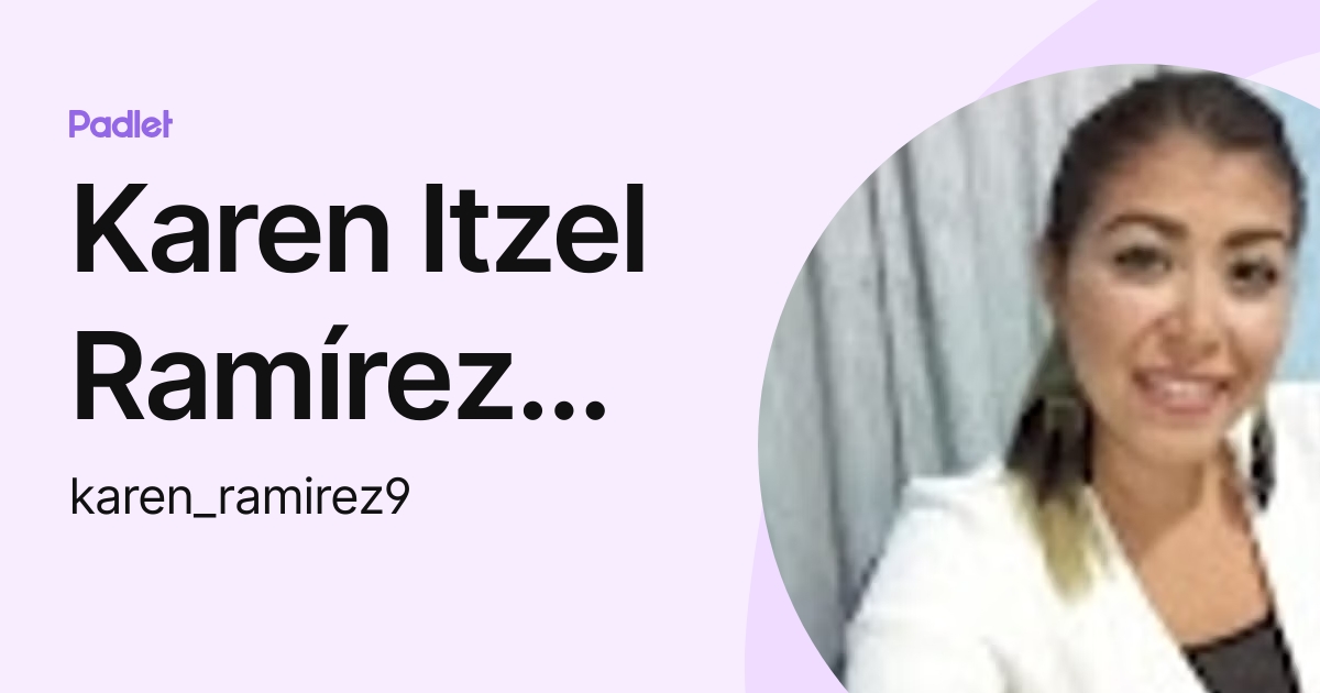 Karen Itzel Ramírez Benítez (karen_ramirez9) profile | Padlet