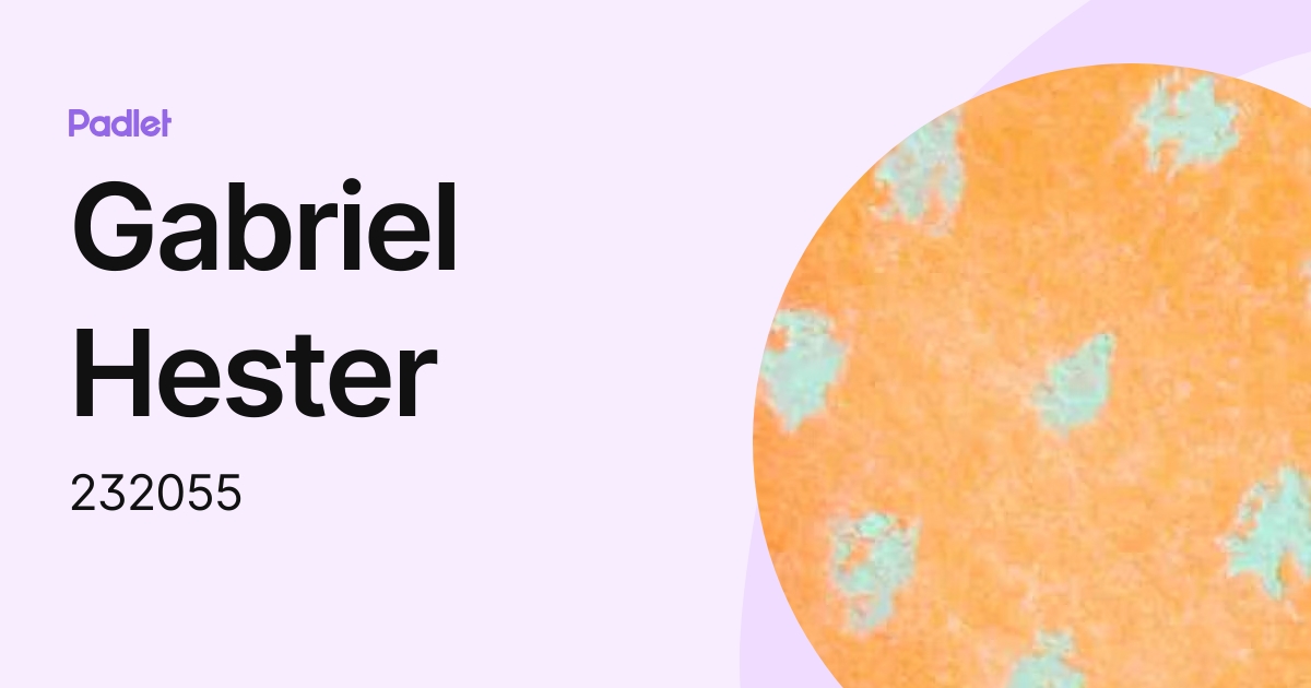 Gabriel Hester (232055) profile | Padlet