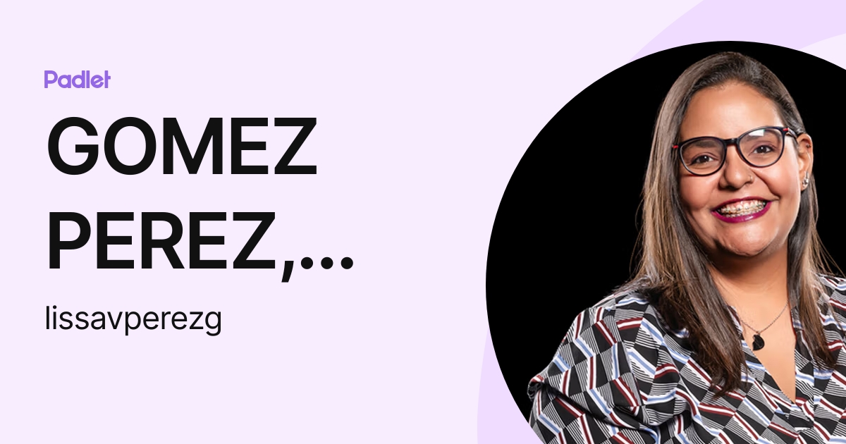 GOMEZ PEREZ, LISSA VIRGINIA (lissavperezg) profile | Padlet
