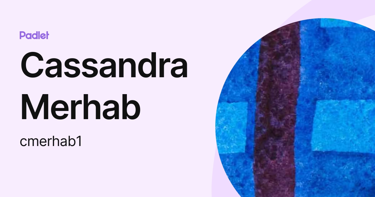 Cassandra Merhab (cmerhab1) profile | Padlet