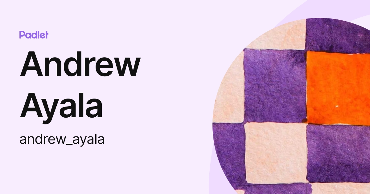 Andrew Ayala (andrew_ayala) profile | Padlet