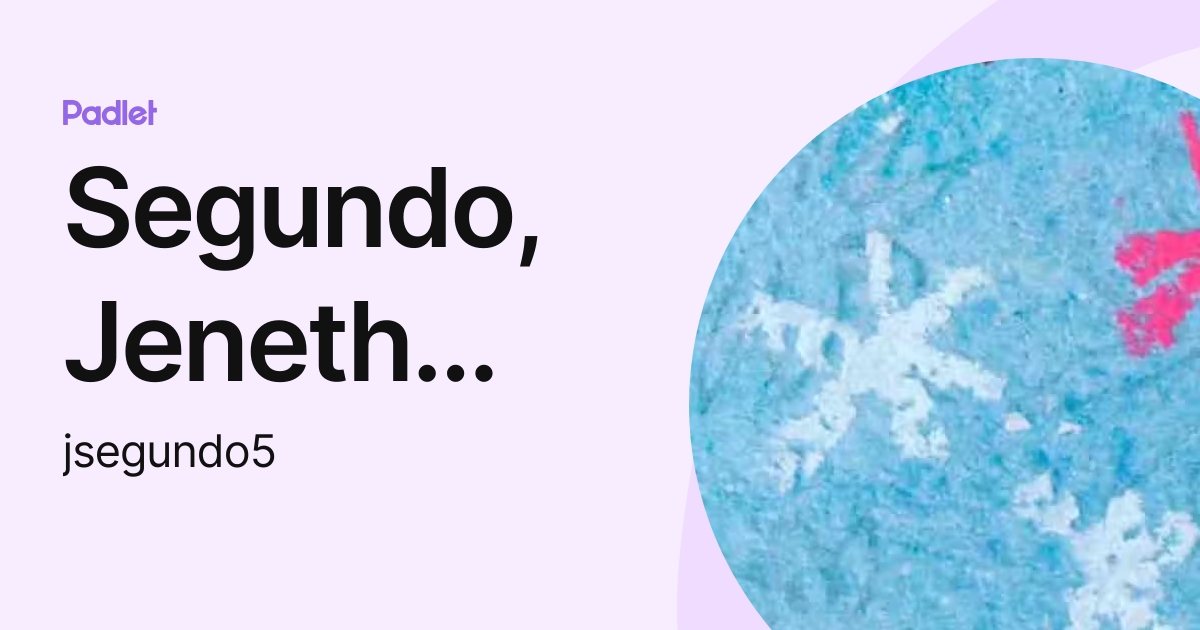 Segundo, Jeneth (Fu e) (jsegundo5) profile | Padlet