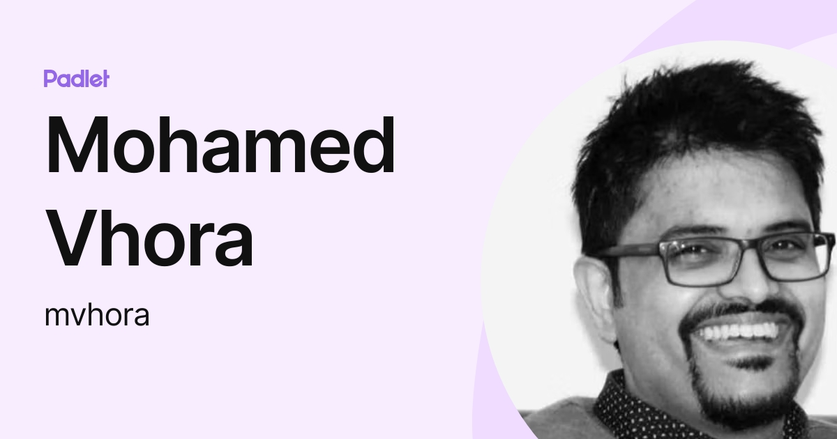 Mohamed Vhora (mvhora) profile | Padlet