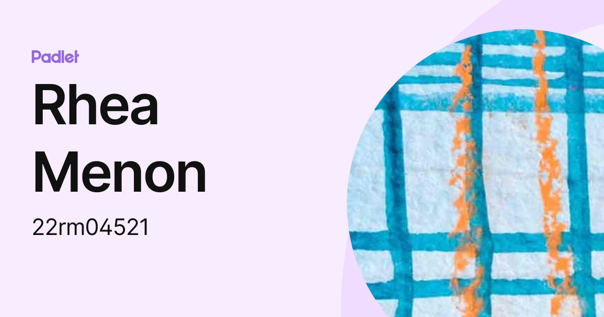 Rhea Menon (22rm0452) profile | Padlet