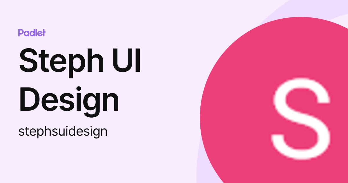 Steph UI Design (stephsuidesign) profile | Padlet