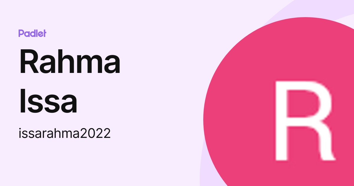Rahma Issa (issarahma2022) profile | Padlet