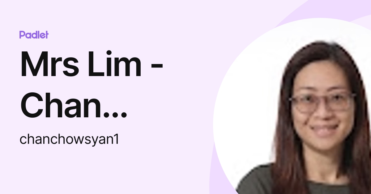 Mrs Lim - Chan Chow Syan (chan_chow_syan1) profile | Padlet
