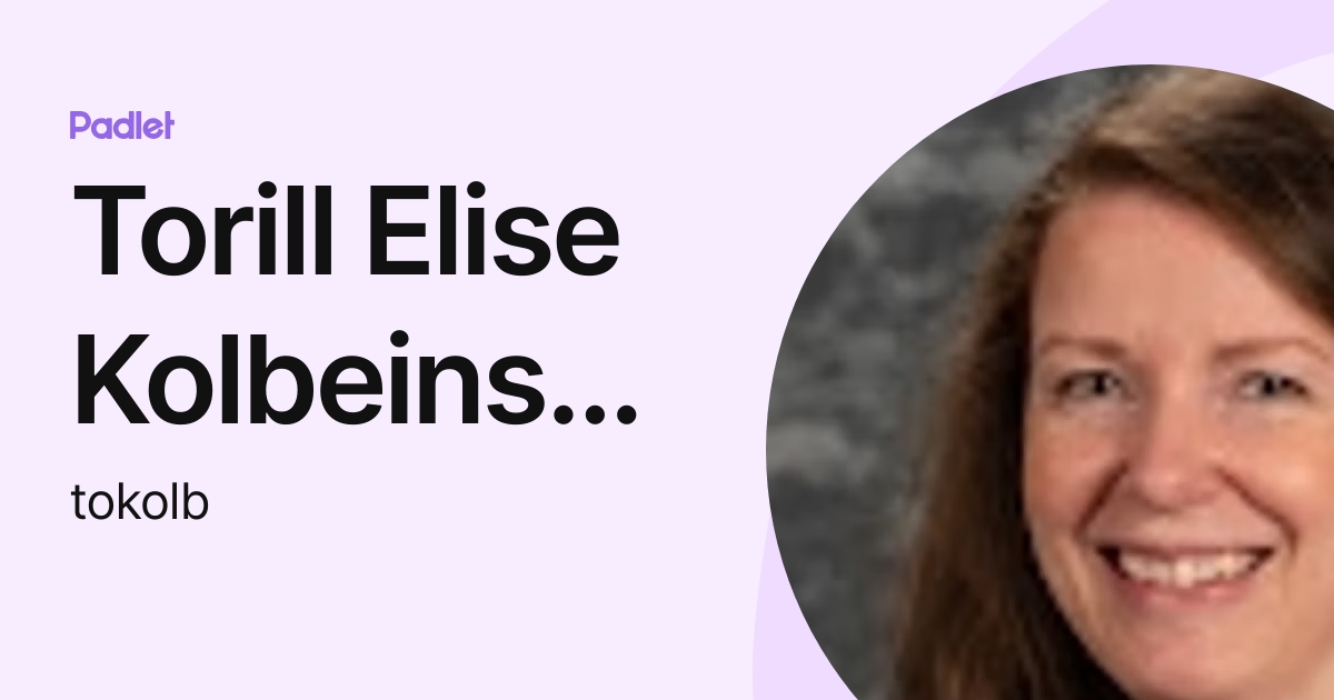 Torill Elise Kolbeinsen Tafjord (tokolb) profile | Padlet
