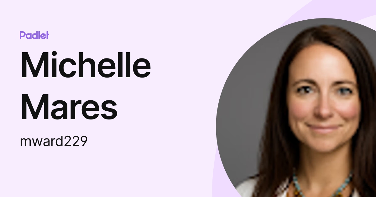 Michelle Mares (mward229) profile | Padlet