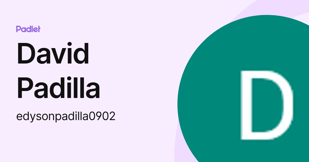 David Padilla (edysonpadilla0902) profile | Padlet