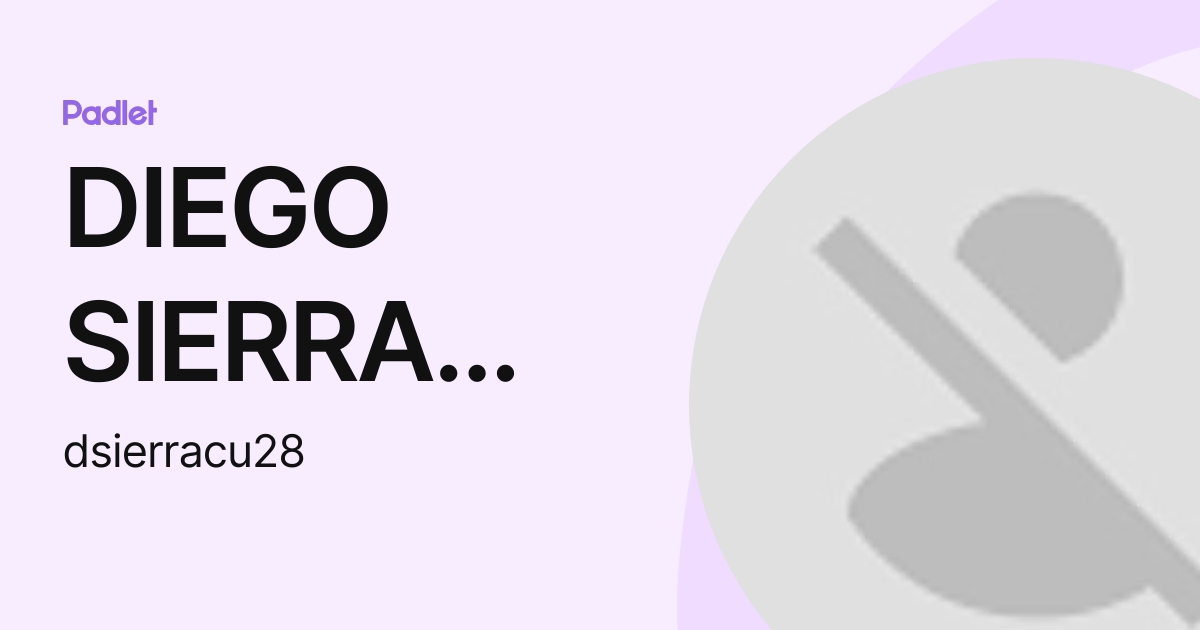 DIEGO SIERRA SANDOVAL (dsierracu28) profile | Padlet