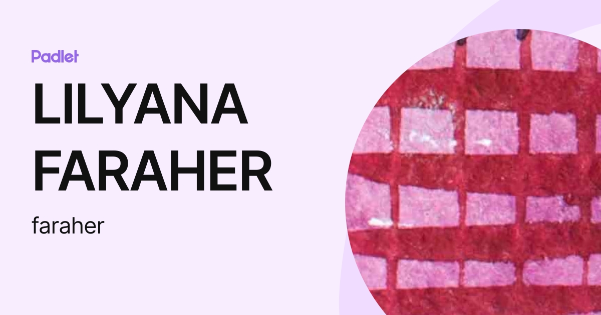 LILYANA FARAHER (faraher) profile | Padlet