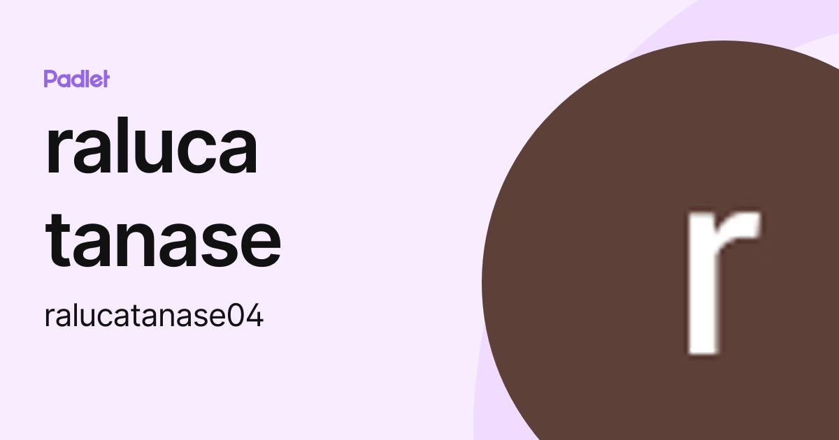 raluca tanase (ralucatanase04) profile | Padlet