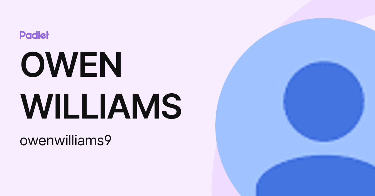 OWEN WILLIAMS (owenwilliams9) profile | Padlet