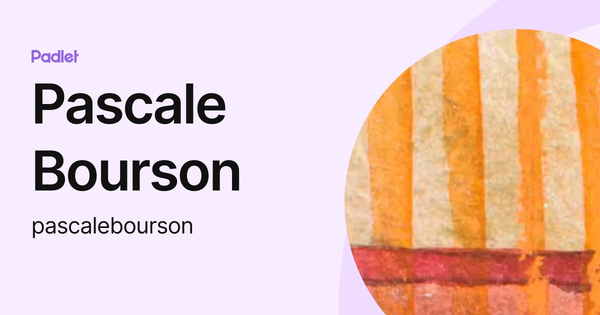 Pascale Bourson (pascalebourson) profile | Padlet