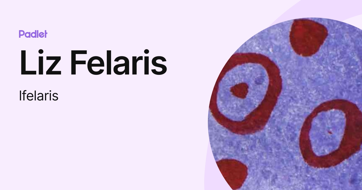 Liz Felaris (lfelaris) profile | Padlet