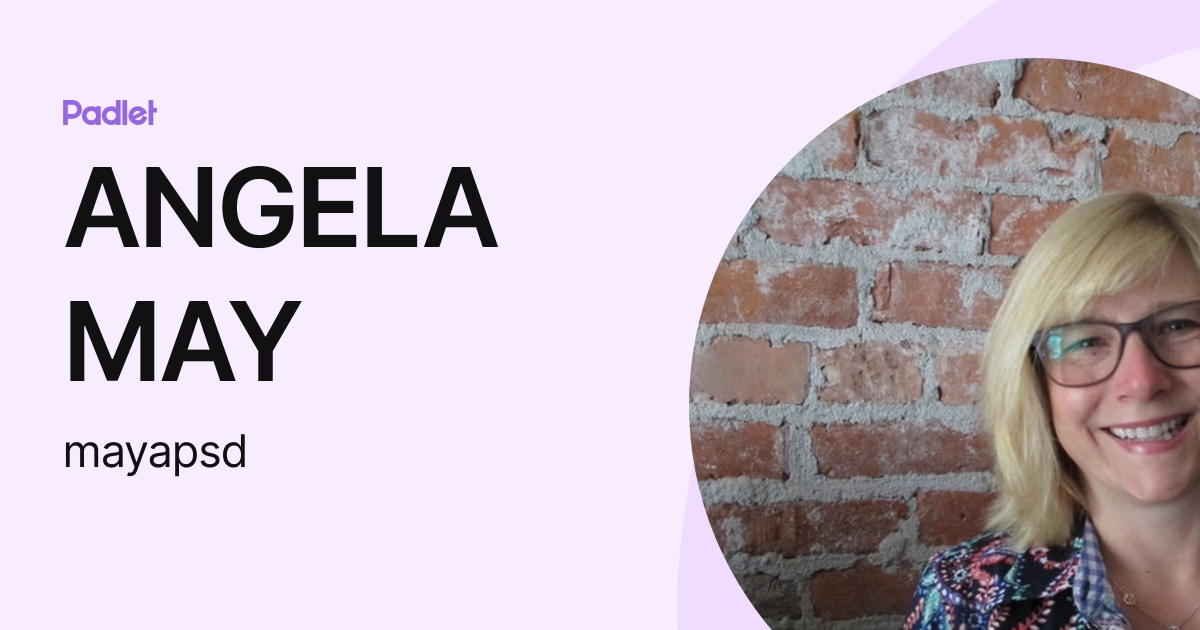 ANGELA MAY (mayapsd) profile | Padlet