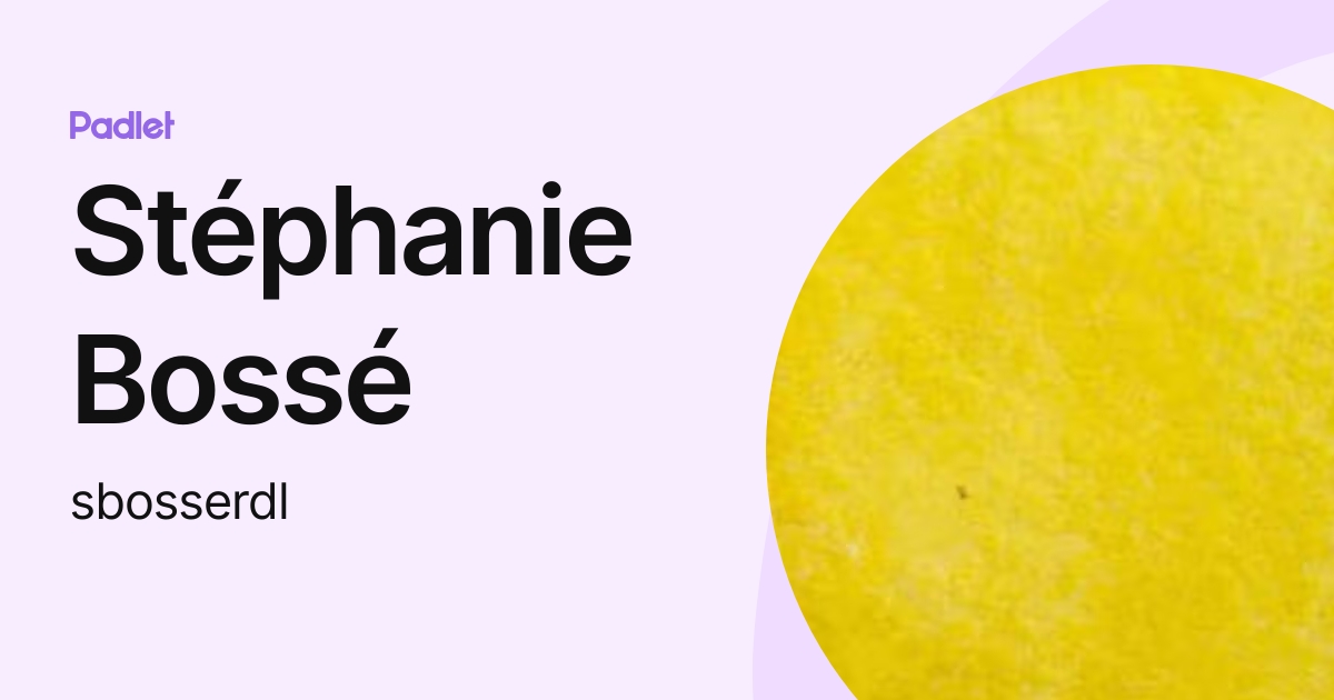 Stéphanie Bossé (sbosserdl) profile | Padlet