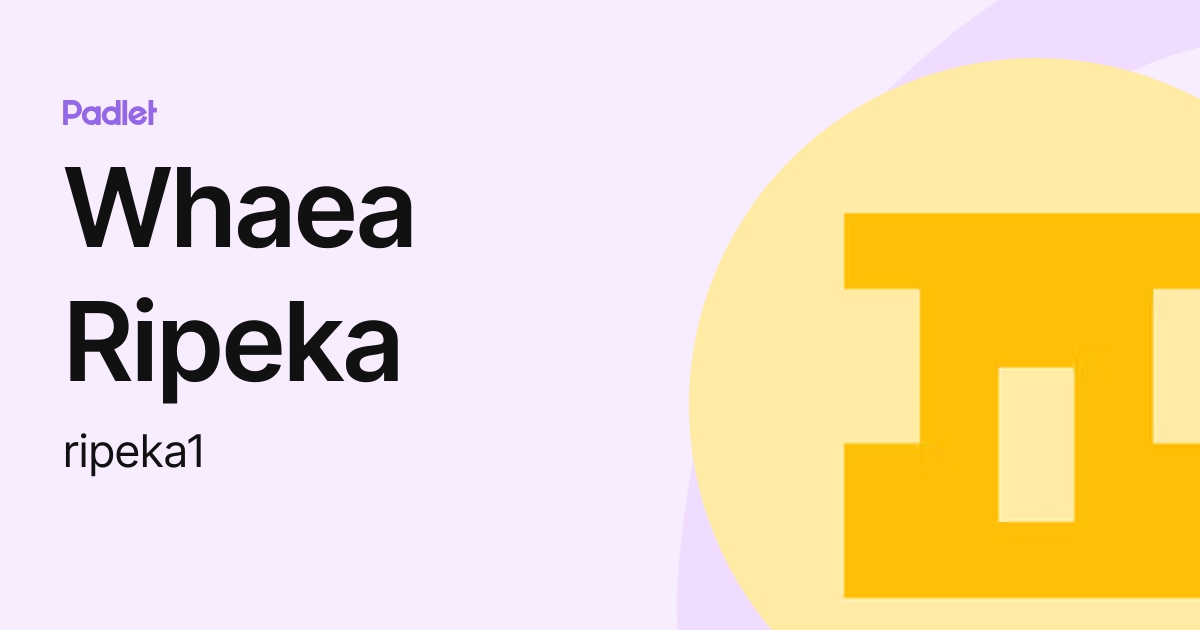 Whaea Ripeka (ripeka1) profile | Padlet