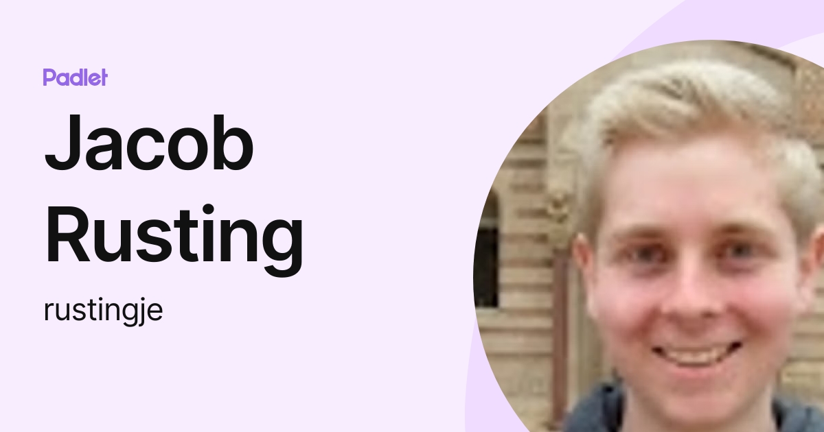 Jacob Rusting (rustingje) profile | Padlet