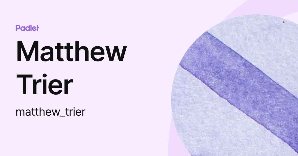 Matthew Trier (matthew_trier) profile | Padlet