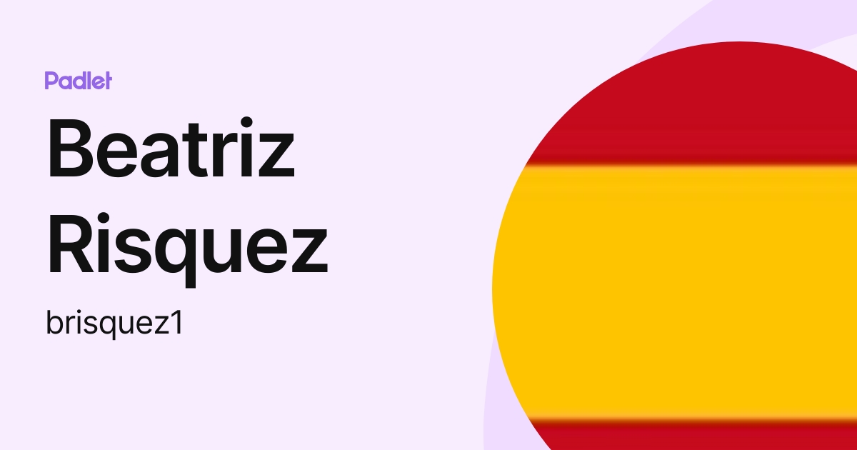 Beatriz Risquez (brisquez1) profile | Padlet