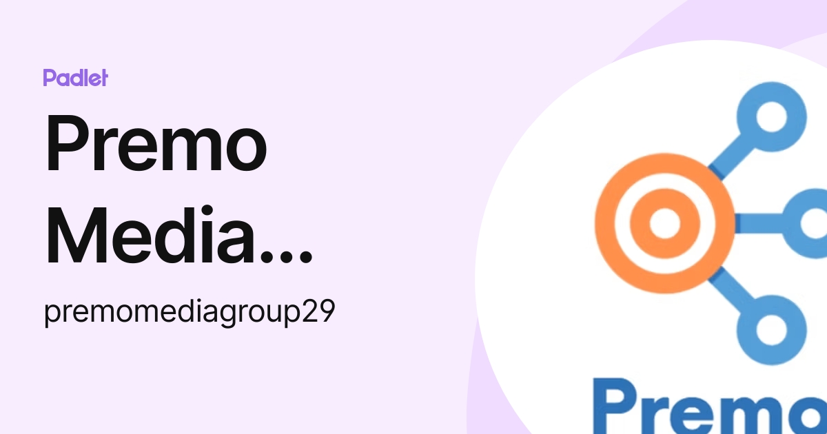 Premo Media Group (premomediagroup29) profile | Padlet