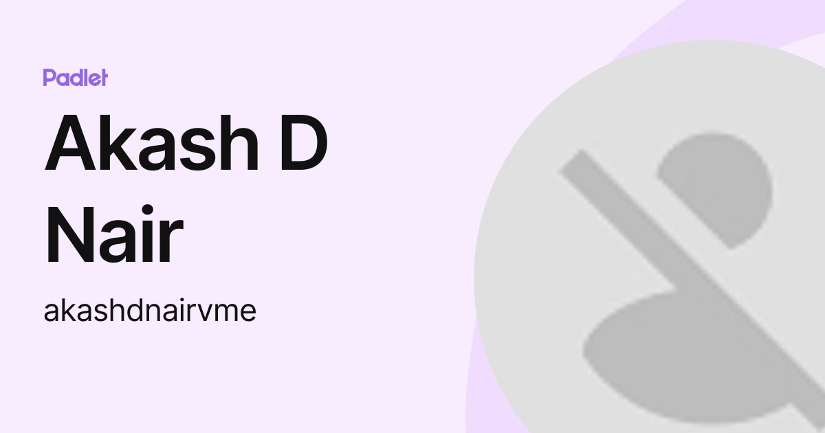 Akash D Nair (akashdnairvme) profile | Padlet